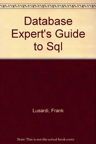 The Database Experts' Guide to SQL (Database Experts' Series): Lusardi ...