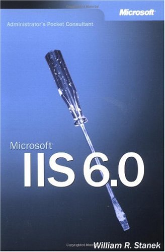 Microsoft IIS 6.0 Administrator's Pocket Consultant (IT-Administrator's ...