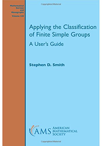 Applying the Classification of Finite Simple Groups: A User's Guide ...