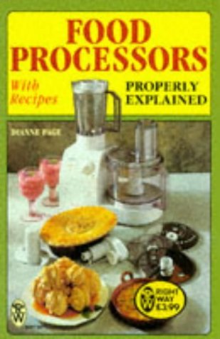 Food Processors Properly Explained: With Recipes: Page, Dianne ...