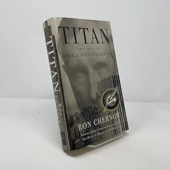 Titan: The Life of John D. Rockefeller, Sr.: Chernow, Ron ...