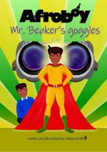 Mr. Beaker's Goggles: 1 (Afroboy) : Smith, Yelitza: Amazon.in: Books
