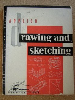 Applied Drawing and Sketching: Dewey F. Fleming Joseph W. & Barich ...