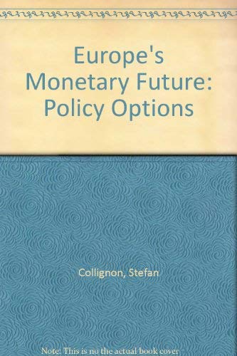 Europe's Monetary Future: Policy Options: Stefan Collignon, Christopher ...