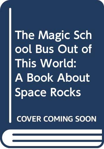 The Magic School Bus Out of This World: A Book About Space Rocks ...
