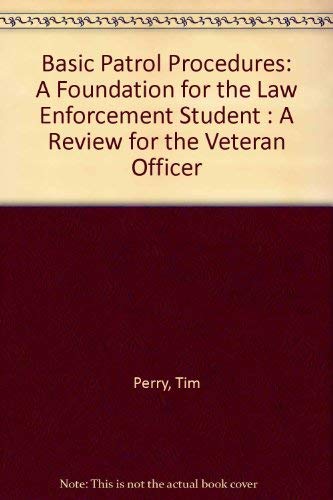 Basic Patrol Procedures: A Foundation for the Law Enforcement Student ...