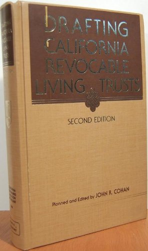 Drafting California Revocable Living Trusts: Cohan, John R., ed ...