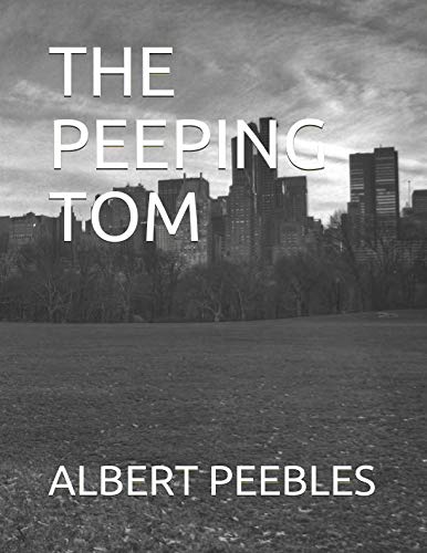 THE PEEPING TOM: PEEBLES, ALBERT JOHN: 9781718108554: Amazon.com: Books