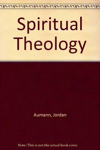 Spiritual Theology: AUMANN, JORDAN, O.P.: 9780722085172: Amazon.com: Books