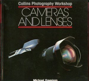 Cameras and Lenses (Collins Photography Workshop Series): Freeman ...