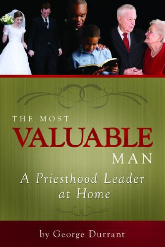 The Most Valuable Man: A Priesthood Leader at Home / Audio Book: George ...