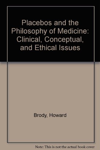 Placebos and the Philosophy of Medicine: Clinical, Conceptual, and ...