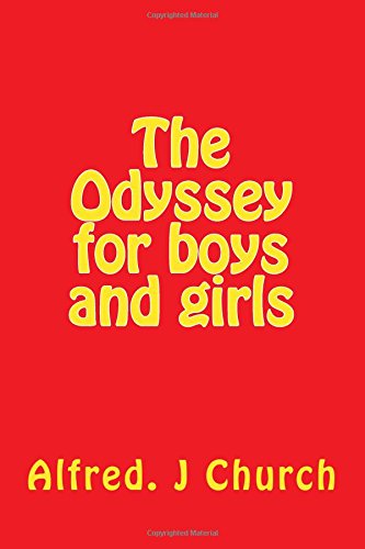 The Odyssey for boys and girls: Church, Alfred. J: 9781973700838 ...
