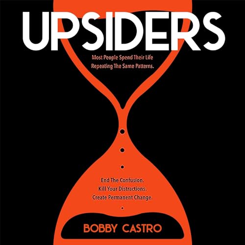 Amazon.com: Upsiders: End the Confusion, Kill Your Distractions & Create Permanent Change ...
