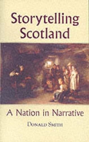 Storytelling Scotland: A Nation in Narrative: Smith, Donald ...