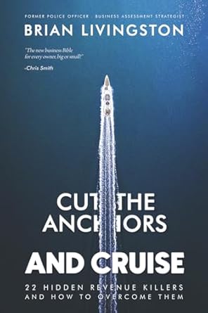 Cut The Anchors and Cruise: 22 Hidden Revenue Killers and How to ...