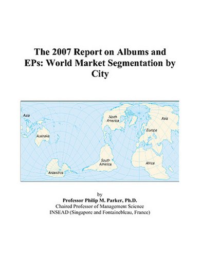 The 2007 Report on Albums and EPs: World Market Segmentation by City ...