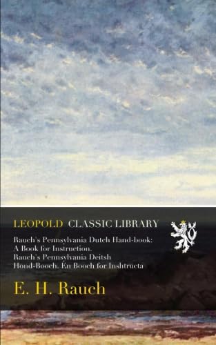 Rauch's Pennsylvania Dutch Hand-book: A Book for Instruction. Rauch's ...