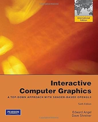 Interactive Computer Graphics: A Top-Down Approach with Shader-Based ...