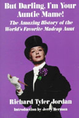 But Darling, I'm Your Auntie Mame!: The Amazing History of the World's ...