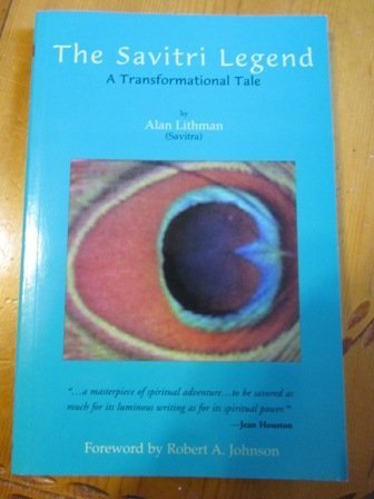 The Savitri Legend: A Transformational Tale: Lithman, Alan ...