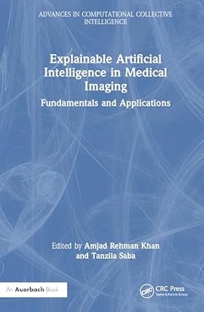 Explainable Artificial Intelligence in Medical Imaging: Fundamentals and Applications (Advances ...