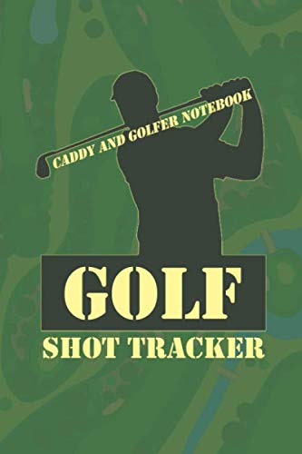 Golf Shot Tracker: Caddy and Golfer Notebook: Groenendal, Nathan ...