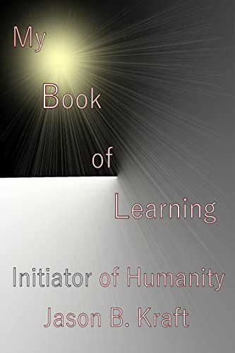 Amazon.com: My Book of Learning: Initiator of Humanity, Jason B. Kraft ...