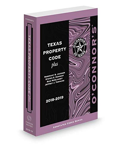 O'Connor's Texas Property Code Plus, 2018 ed.: Rosemary Jackson, Steven ...