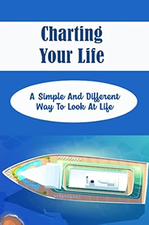 Amazon.com: Charting Your Life: A Simple And Different Way To Look At ...
