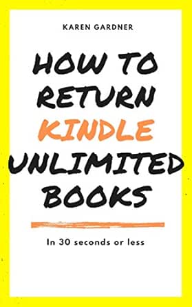 How to Return Kindle Unlimited Books: In 30 Seconds or Less , Gardner ...