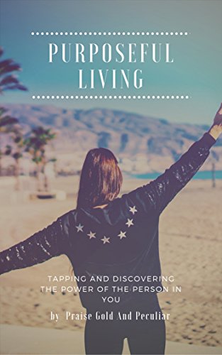 Amazon.com: Purposeful Living: Tapping and Discovering the power of the ...