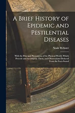 A Brief History of Epidemic and Pestilential Diseases: With the ...