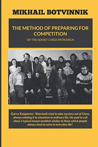 THE METHOD OF PREPARING FOR COMPETITION (Botvinnik's Method Of ...