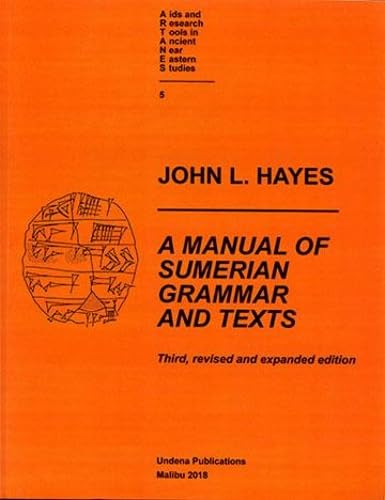 A Manual of Sumerian Grammar and Texts (Third, Revised and Expanded ...