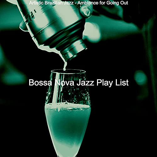 Artistic Brazilian Jazz - Ambiance for Going Out de Bossa Nova Jazz ...