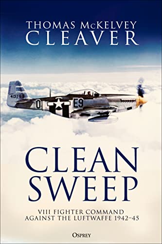 Amazon.com: Clean Sweep: VIII Fighter Command against the Luftwaffe ...