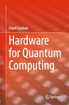 Hardware for Quantum Computing: Easttom, Chuck: 9783031664762: Amazon ...