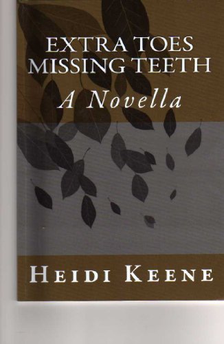 Extra Toes Missing Teeth - A Novella - Kindle edition by Keene, Heidi ...