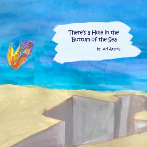 There's A Hole In The Bottom Of The Sea: Atarka, Ari: 9798642802649 ...