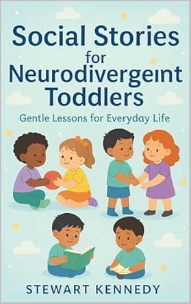 Social Stories for Neurodivergent Toddlers: Gentle Lessons for Everyday ...