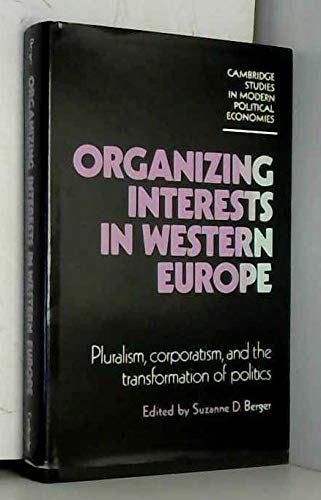Organizing Interests in Western Europe: Pluralism, Corporatism, and the ...