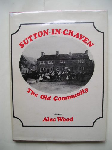 Sutton-in-Craven. The old community. A study of village life in the ...