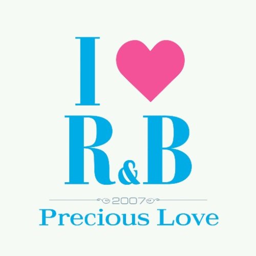 I Love R & B - I Love R&B 2007-Precious Love - Amazon.com Music