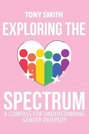 Amazon.com: Exploring the Spectrum: A Compass for Understanding Gender ...