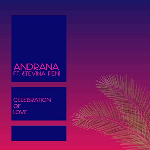 Celebration of Love (feat. Stevina Peni) by Andrana on Prime Music