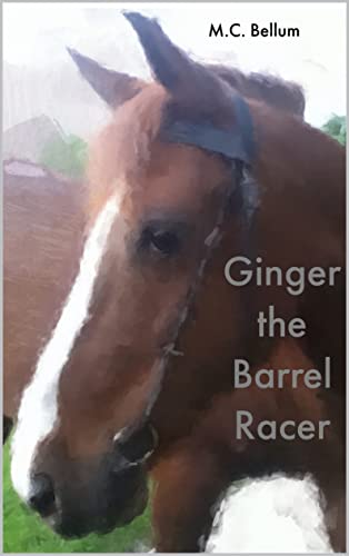 Amazon.com: Ginger the Barrel Racer eBook : Bellum, M. C.: Kindle Store