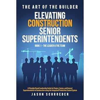 Amazon.com: Elevating Construction Senior Superintendents, Book 1: A Principle Based Leadership ...
