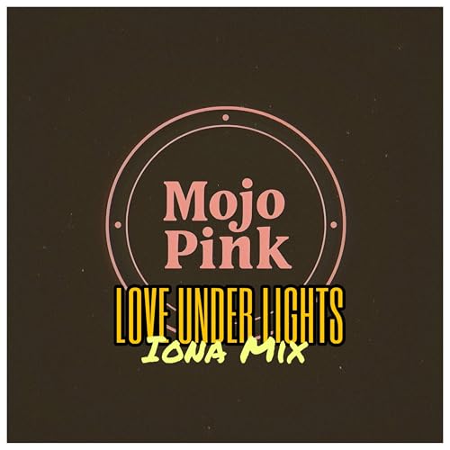 Love Under Lights (Iona Mix) by Mojo Pink on Amazon Prime Music