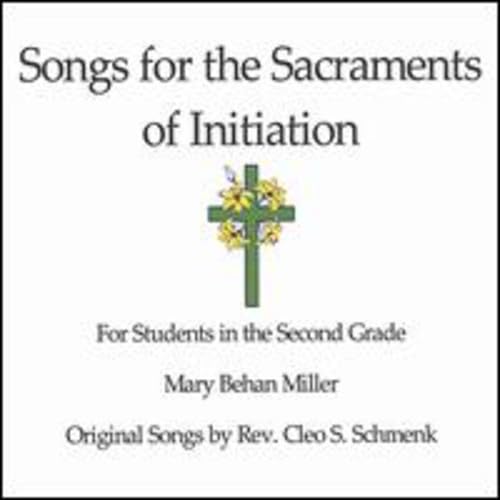 Mary Behan Miller - Songs for the Sacraments of Initiation - Amazon.com ...